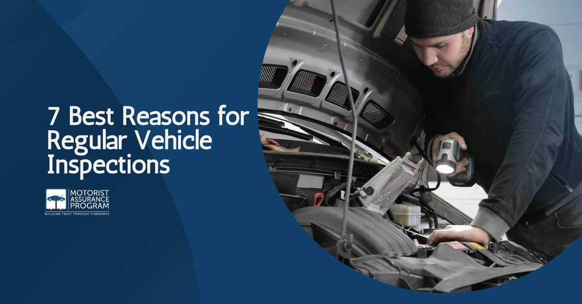 7 Best Reasons for Regular Vehicle Inspections - Motorist Assurance Program