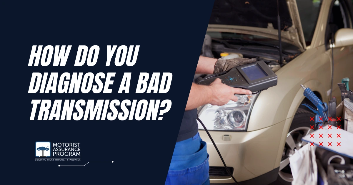 How Do You Diagnose a Bad Transmission? - Motorist Assurance Program