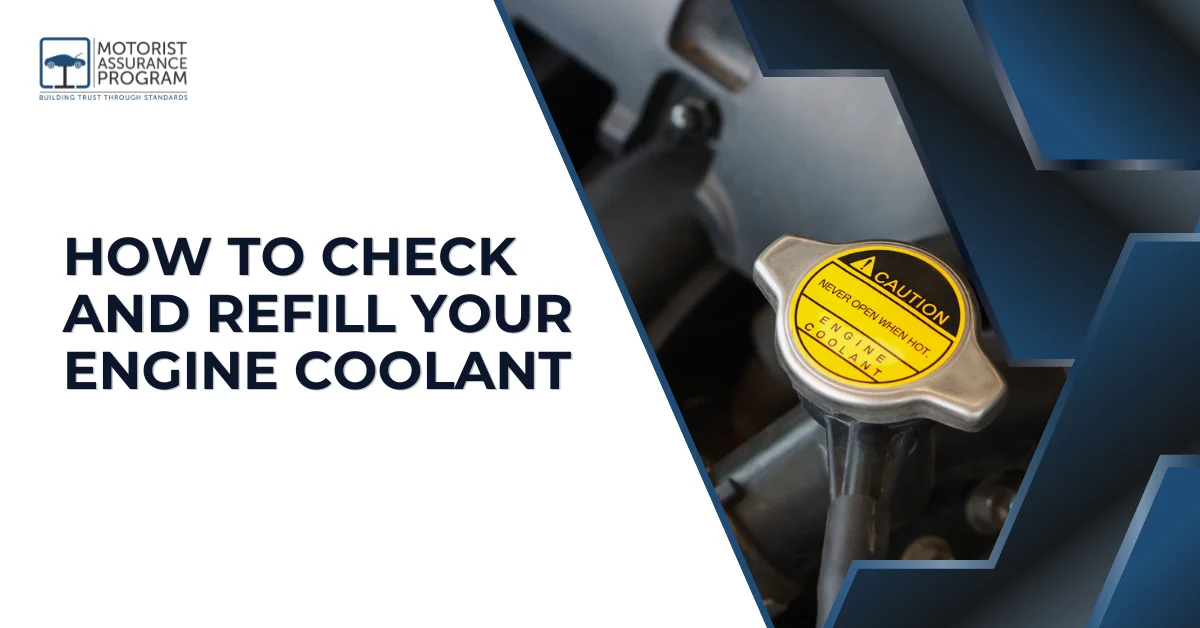 How to Check and Refill Your Engine Coolant - Motorist Assurance Program