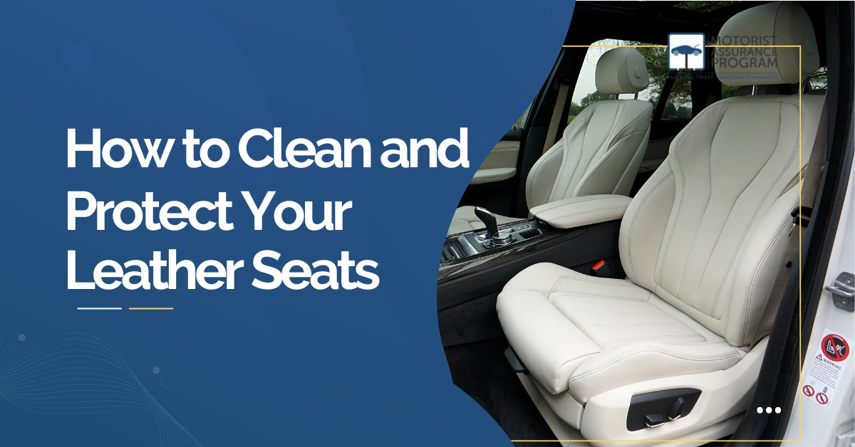 How To Clean And Protect Your Leather Seats Motorist Assurance Program