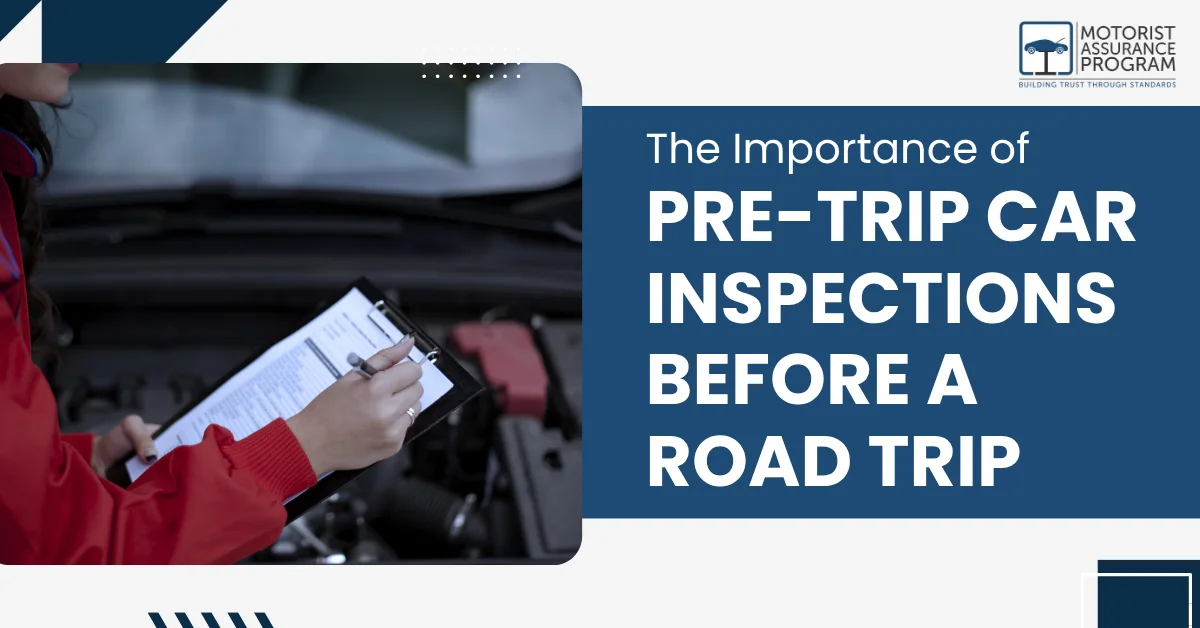 The Importance of Pre-Trip Car Inspections Before a Road Trip - Motorist Assurance Program