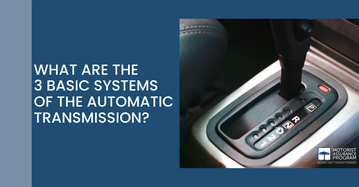 What Are the 3 Basic Systems of the Automatic Transmission? - Motorist ...