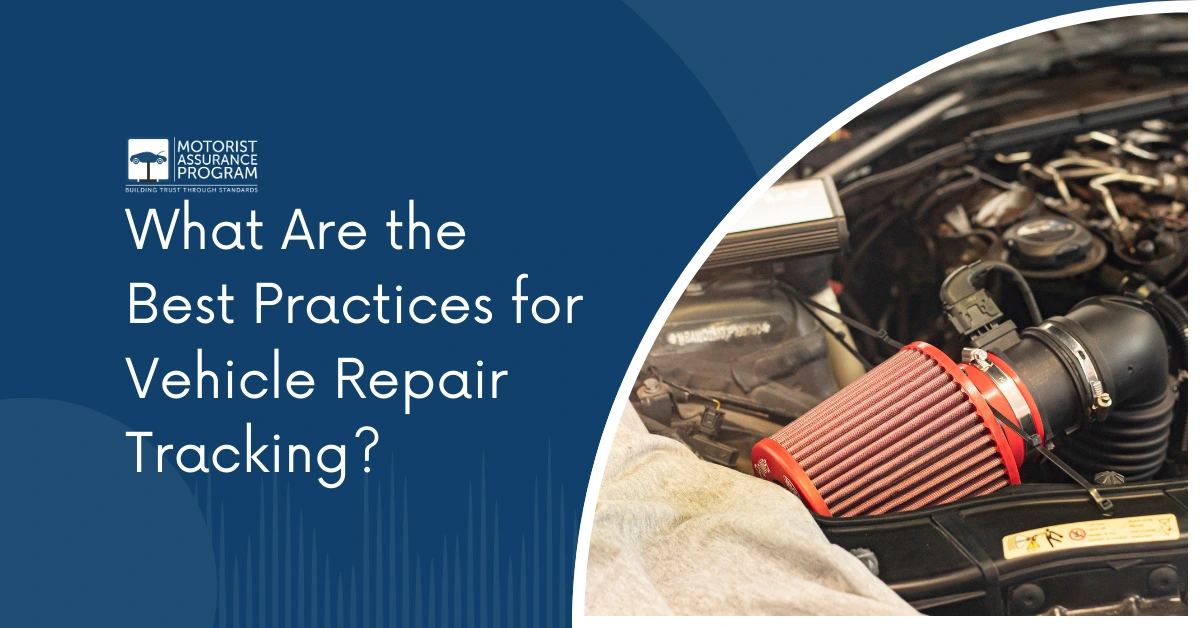 What Are the Best Practices for Vehicle Repair Tracking? - Motorist Assurance Program