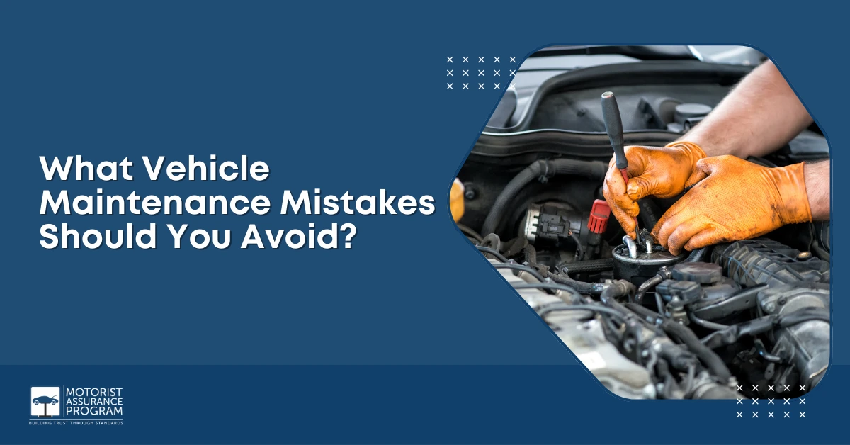 What Vehicle Maintenance Mistakes Should You Avoid? - Motorist ...