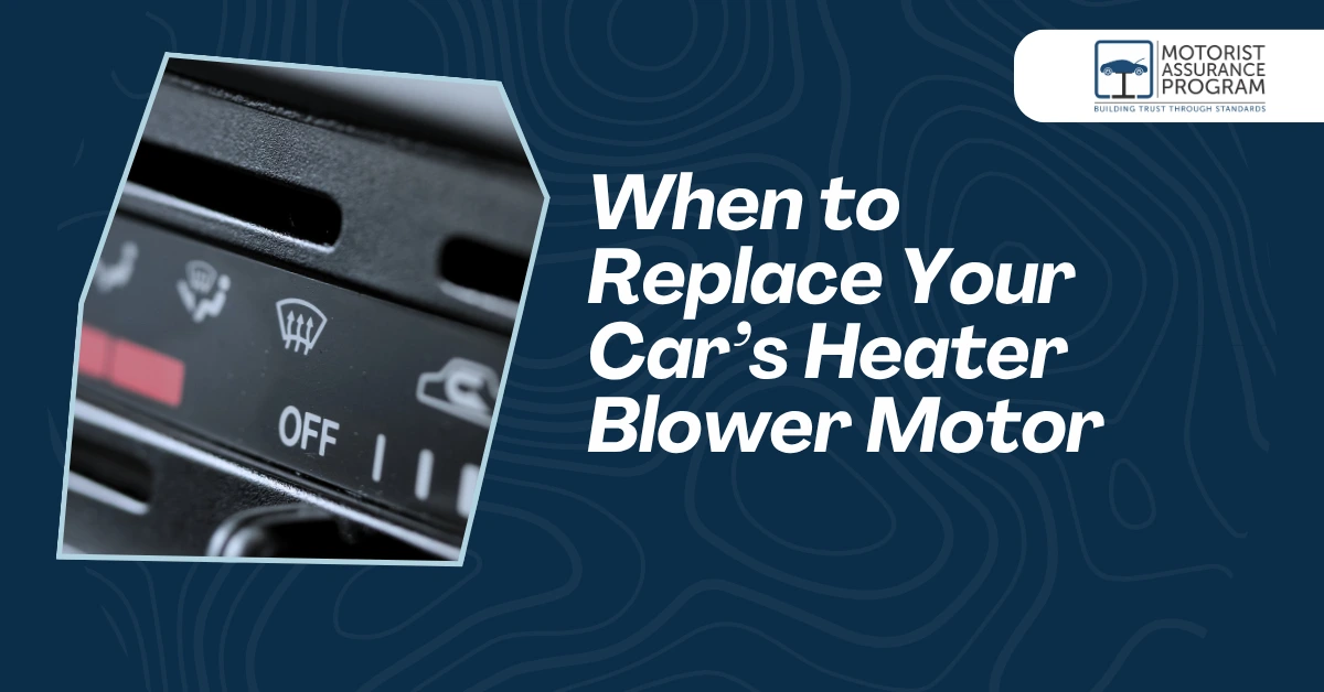 When to Replace Your Car’s Heater Blower Motor - Motorist Assurance Program