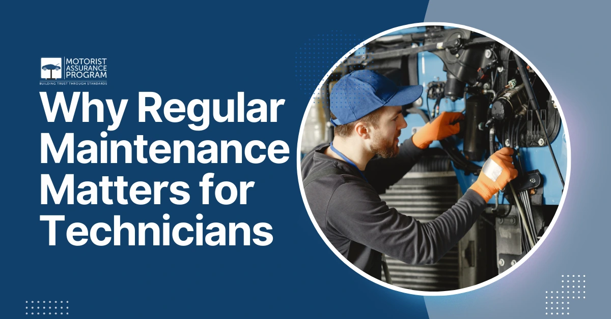 Why Regular Maintenance Matters for Technicians - Motorist Assurance ...